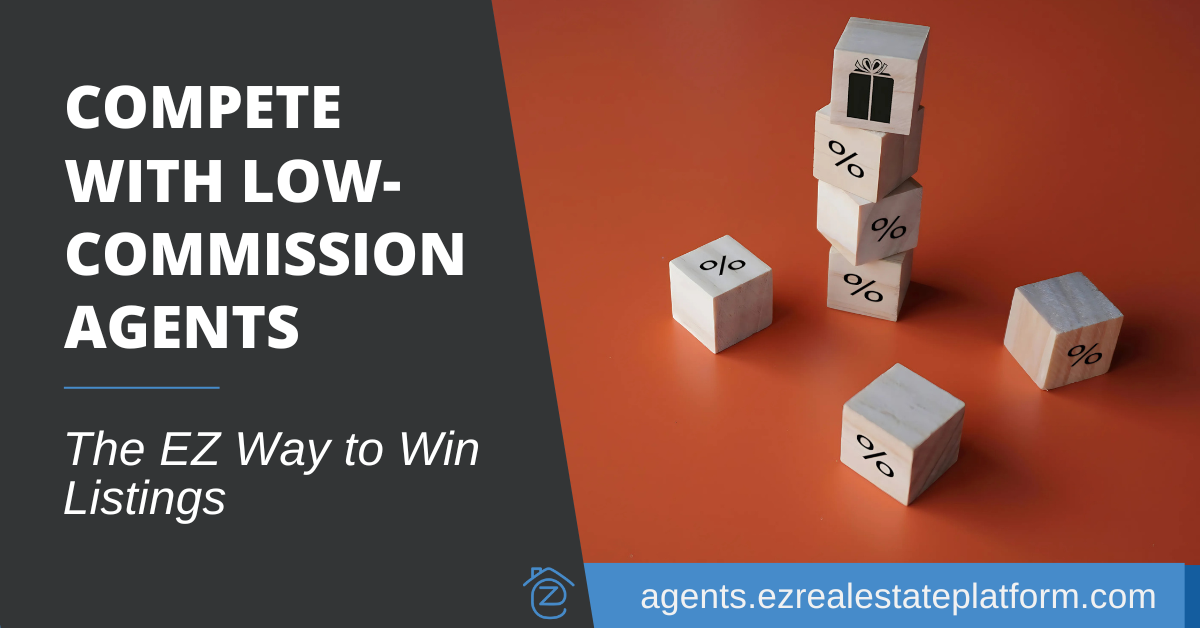 How to Compete with Flat Rate or Low Commission Offers - EZ Agent Hub
